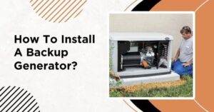 How to install a backup generator - 5 top and efficient tips